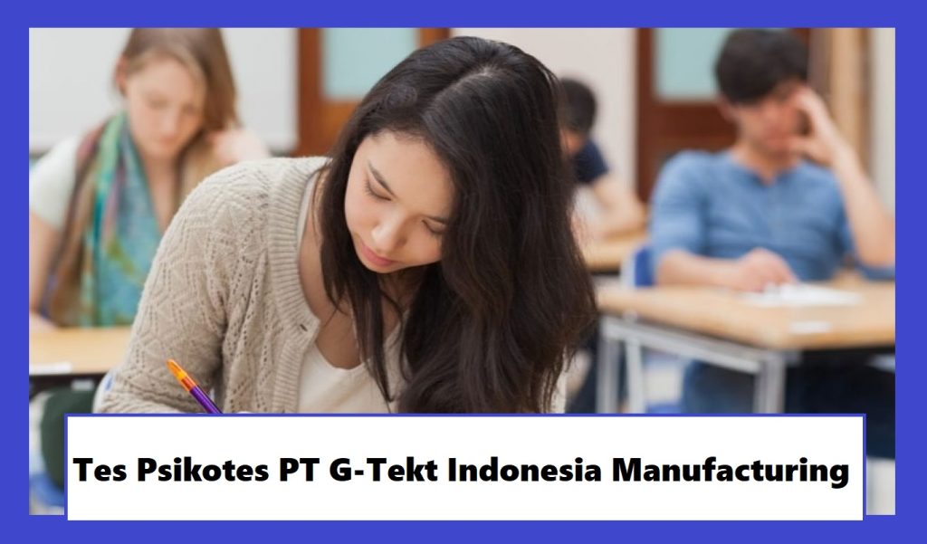 Kisi Kisi Lengkap Soal Psikotes PT G-Tekt Indonesia