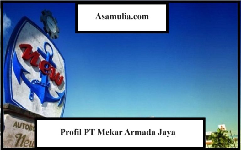 Profil PT Mekar Armada Jaya Perusahaan Karoseri dan Dies - INFO PEKERJAAN