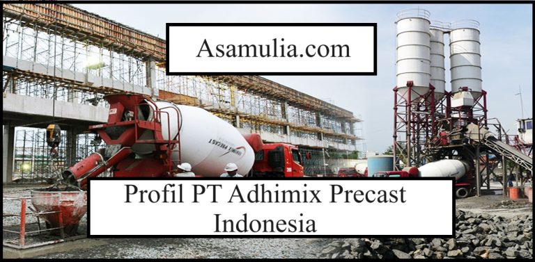 Profil PT Adhimix Precast Indonesia - INFO PEKERJAAN